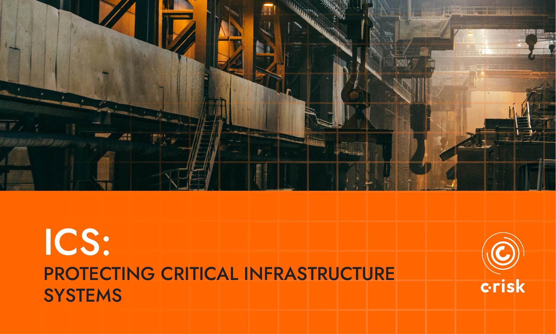 ICS: Protecting Critical Infrastructure Systems